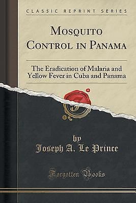 Mosquito Control in Panama : The Eradication of Malaria and Yellow ...