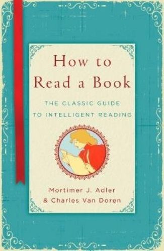 How to Read a Book: The Classic Guide to Intelligent Reading by ...
