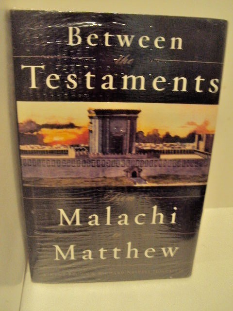 Between the Testaments : From Malachi to Matthew by S. Kent Brown and ...