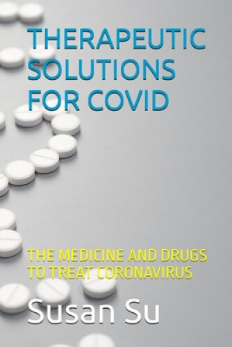 THERAPEUTIC SOLUTIONS FOR COVID by Su, Susan | eBay