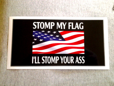 STOMP MY FLAG I'LL STOMP YOUR ASS (4"x 8") Pro-Trump Bumper Sticker | eBay
