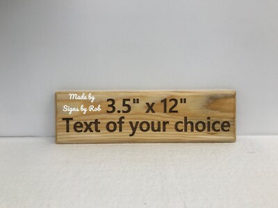 3 1/2" x 12" custom made Pine wood sign using "TEXT OF YOUR CHOICE ...