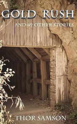 Gold Rush and 49 Other Stories by Thor Samson (2016, Trade Paperback ...