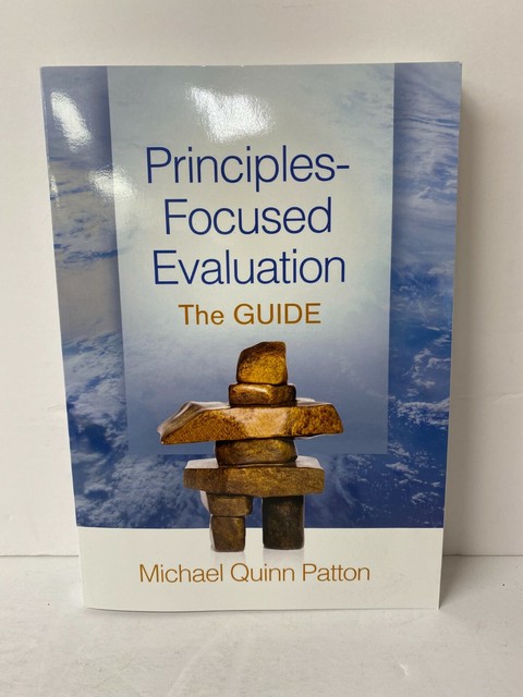 Principles-Focused Evaluation : The GUIDE by Michael Quinn Patton (2017, Trade Paperback) for ...