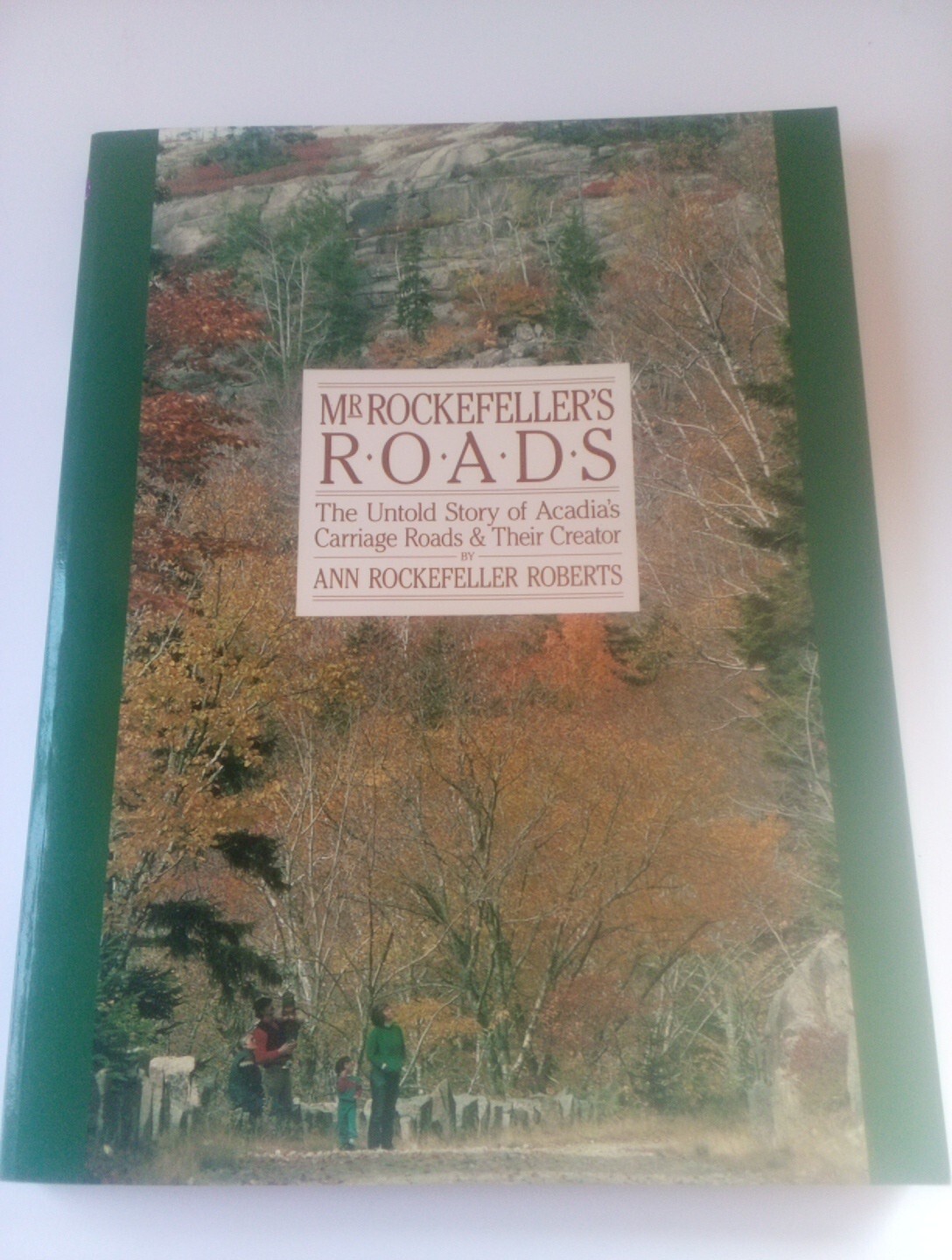 Mr. Rockefeller's Roads : The Untold Story of Acadia's Carriage Roads ...