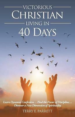 Victorious Christian Living In 40 Days by Terry E Parrett (Paperback ...