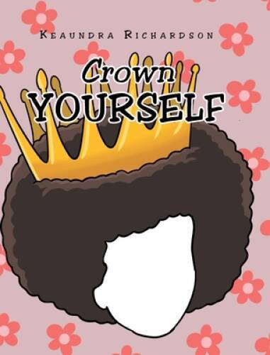 Crown Yourself - Hardcover By Richardson, Keaundra - GOOD 9781098072209 ...