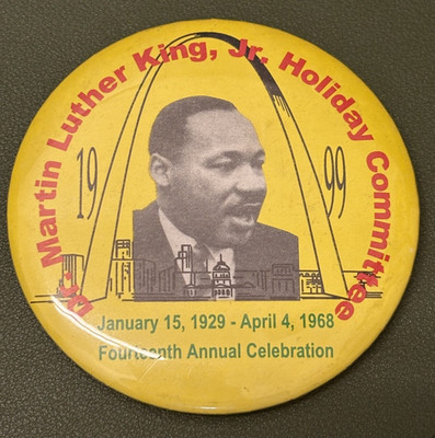 Dr. MLK Martin Luther King Jr. Holiday Committee St. Louis 1999 Button ...