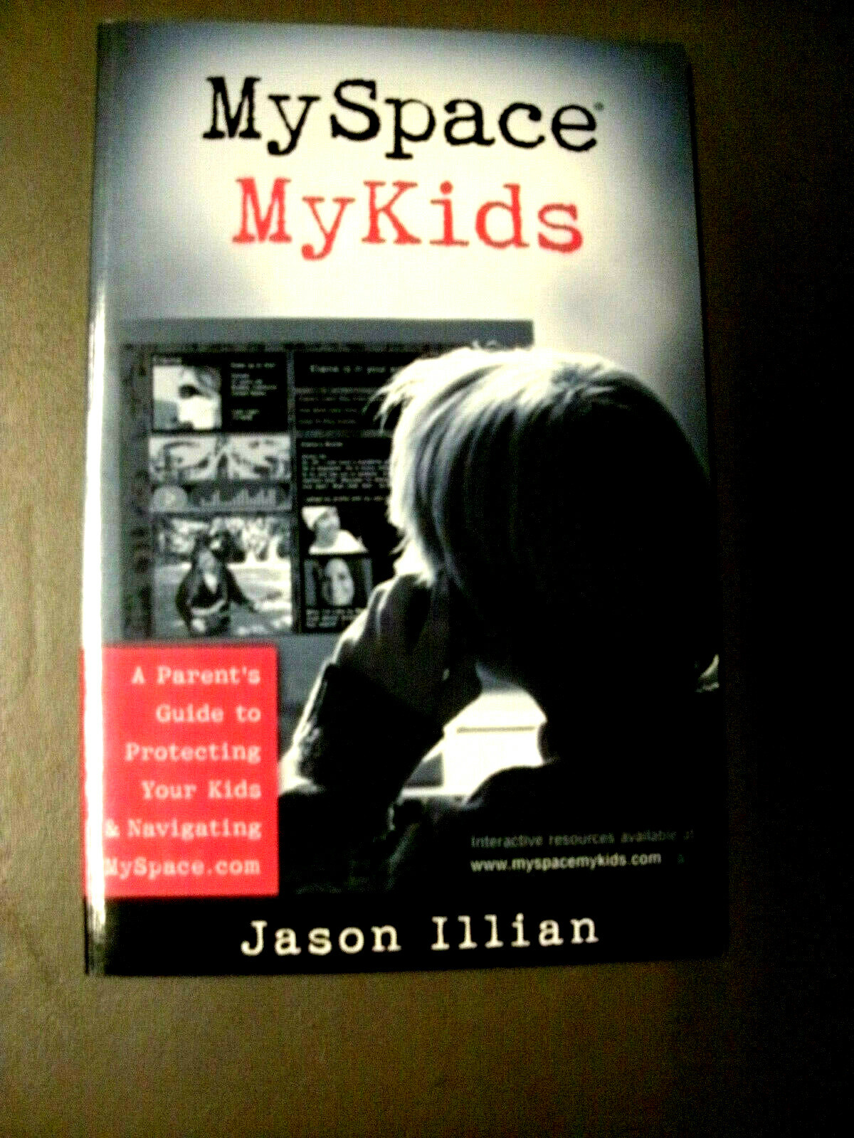 MySpace, Mykids : A Parent's Guide to Protecting Your Kids and ...