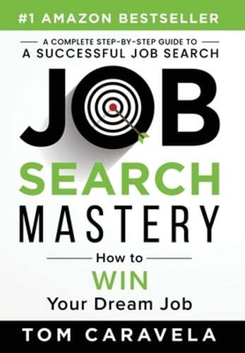 Job Search Mastery: How to WIN Your Dream Job by Tom Caravela: New ...