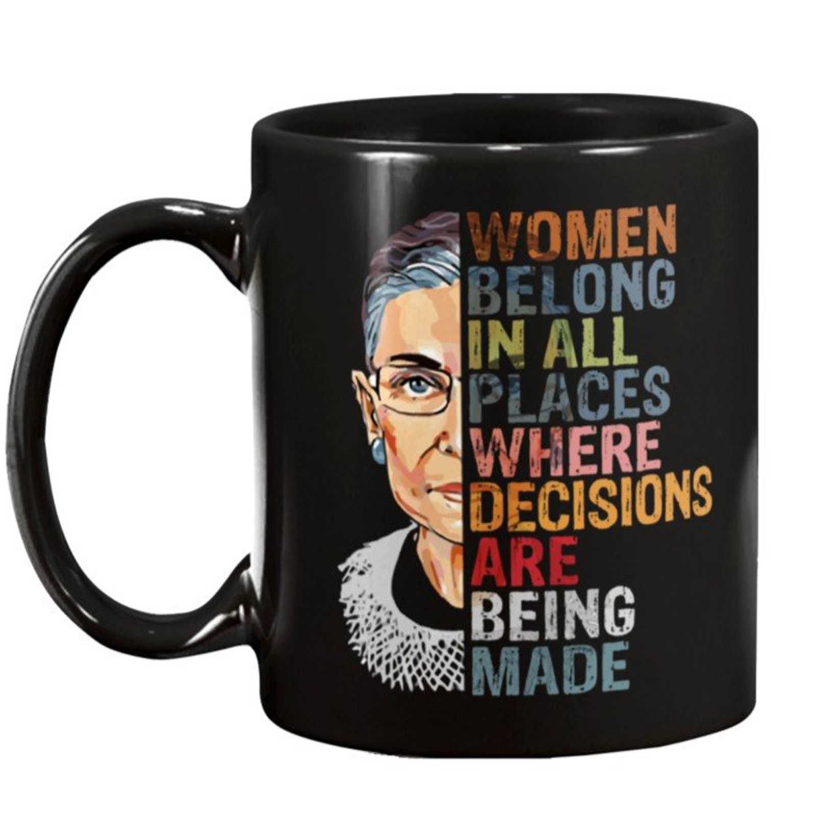 RBG Ruth Bader Ginsburg Women Belong In All Places Decisions Made Mug ...