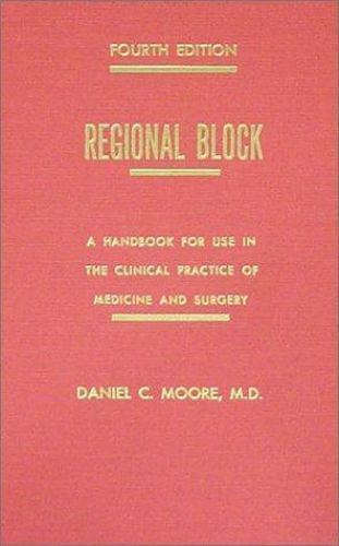Regional Block a Handbook for Use in the Clinical Practice of Medicine ...