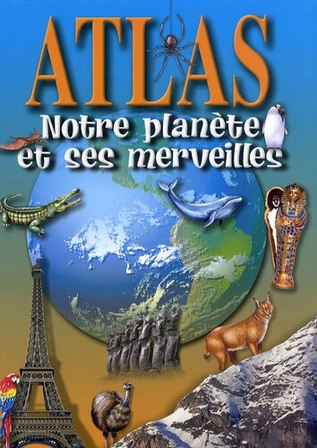 Notre planete et ses merveilles, Alice Proctor, Josette Gontier et ...