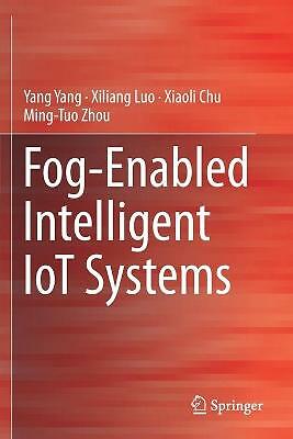 Fog-Enabled Intelligent IoT Systems by Xiliang Luo, Yang Yang, Xiaoli ...