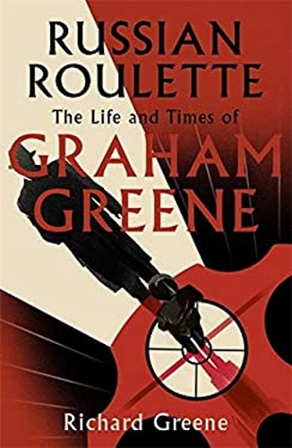 Russian Roulette : The Life and Times of Graham Greene Richard. G ...