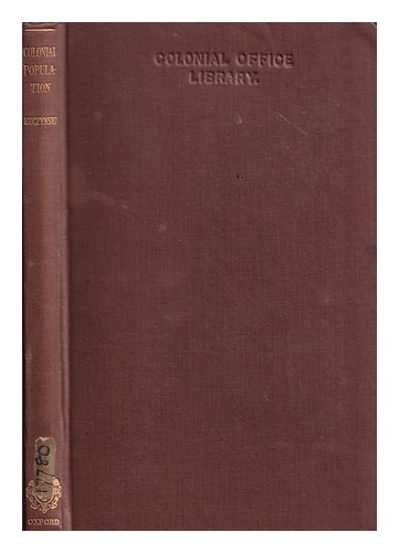 KUCZYNSKI, ROBERT REN (1876-1947) Colonial population / Robert R ...