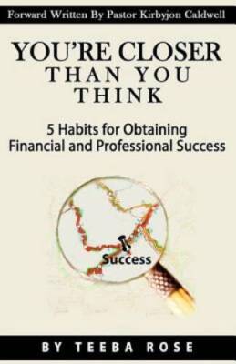 Youre Closer Than You Think: 5 Habits for Obtaining Financial and ...