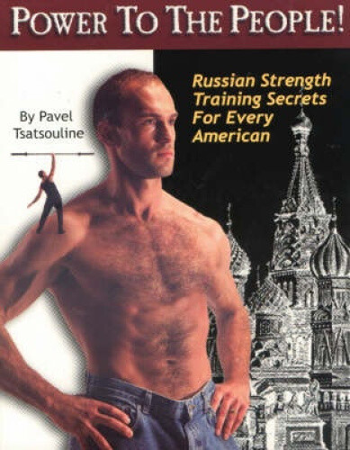 Power to the People!: Russian Strength Training Secrets for Every ...