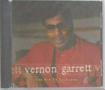 VERNON GARRETT - CD - Too Hip To Be Happy - BRAND NEW | eBay