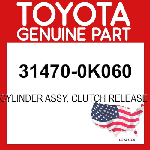 TOYOTA GENUINE OEM 31470-0K060 CYLINDER ASSY, CLUTCH RELEASE 314700K060 ...