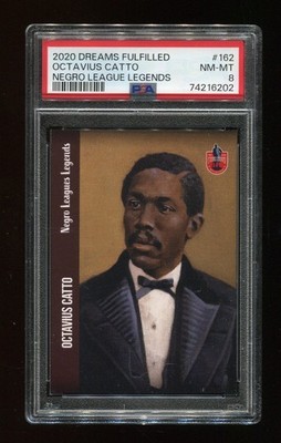 OCTAVIUS CATTO 2020 DREAMS FULFILLED NEGRO LEAGUE LEGENDS #162 - PSA 8 ...