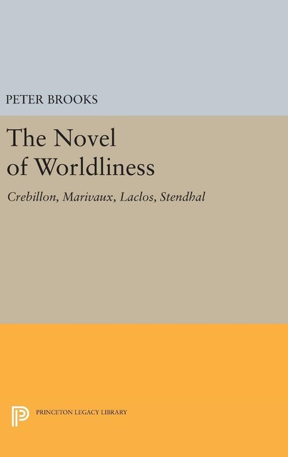 The Novel of Worldliness von Peter Brooks (2016, Gebundene Ausgabe ...