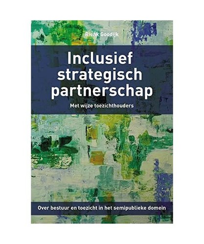 Inclusief strategisch partnerschap: Met wijze toezichthouders; Over ...