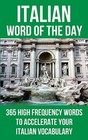 Italian Word of the Day: 365 High Frequency Words to Accelerate Your ...