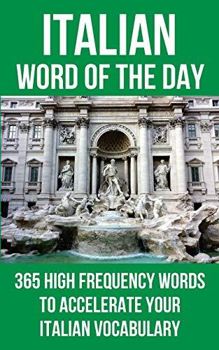Italian Word of the Day: 365 High Frequency Words to Accelerate Your ...