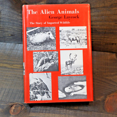 The Alien Animals: The Story of Imported Wildlife by George Laycock ...