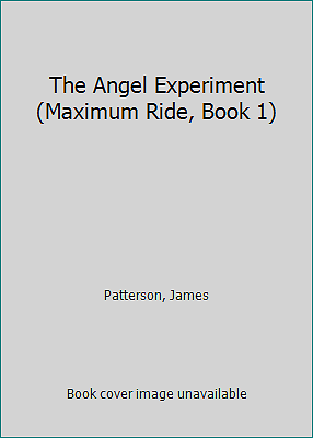 The Angel Experiment (Maximum Ride, Book 1) by Patterson, James ...