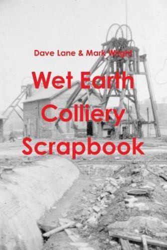 Wet Earth Colliery Scrapbook by Dave Lane Mark Wright (2014, Trade ...