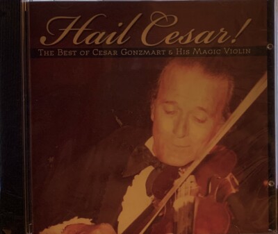 Hail Cesar ! - The Best of Cesar Gonzmart & His Magic Violin (New ...