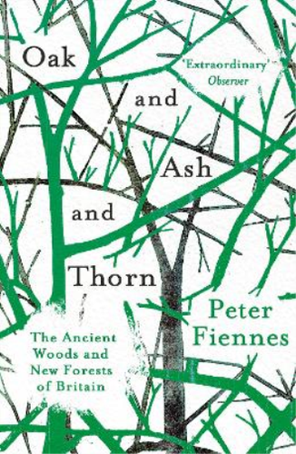 Peter Fiennes Oak and Ash and Thorn (Poche) 9781786073211 | eBay