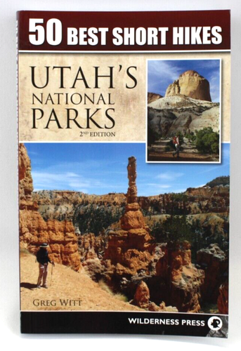 50 Best Short Hikes in Utah's National Parks by Greg Witt (2014, Trade ...