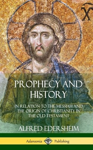 Prophecy and History: In Relation to the Messiah and the Origin of ...
