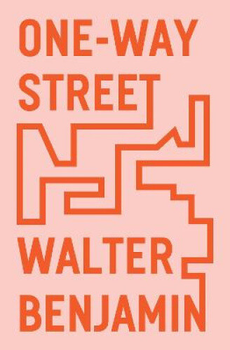 One-Way Street: And Other Writings by Walter Benjamin [Paperback ...