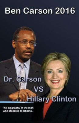 Ben Carson 2016: Dr Carson Vs Hillary Clinton 9781501012952| eBay
