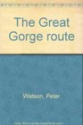 The Great Gorge Route - Hardcover, by Peter Watson - Good 968314503| eBay