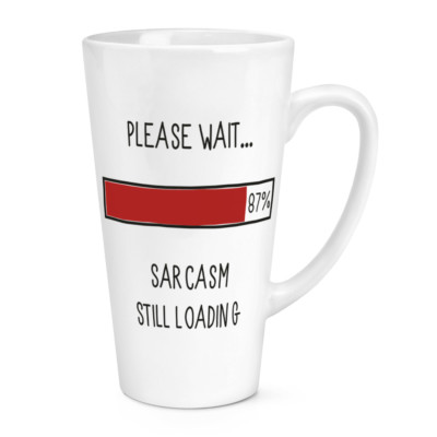 Please Wait Sarcasm Still Loading 17oz Large Latte Mug Cup - Funny Joke ...