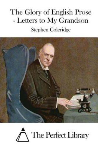 Glory of English Prose - Letters to My Grandson by Stephen Coleridge ...