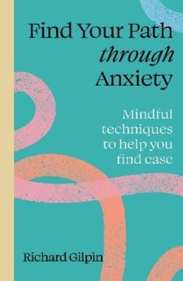 Richard Gilpin Find Your Path through Anxiety (Paperback) (UK IMPORT ...