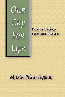 Our Cry for Life by María Pilar Aquino (2002, Trade Paperback) for sale ...