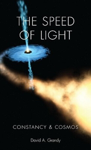 The Speed of Light: Constancy and Cosmos by Grandy, David A ...