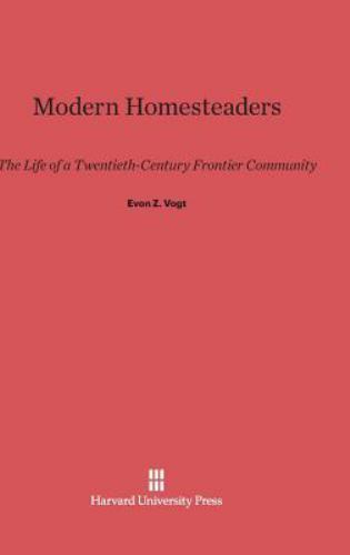 Modern Homesteaders : The Life of a Twentieth-Century Frontier ...