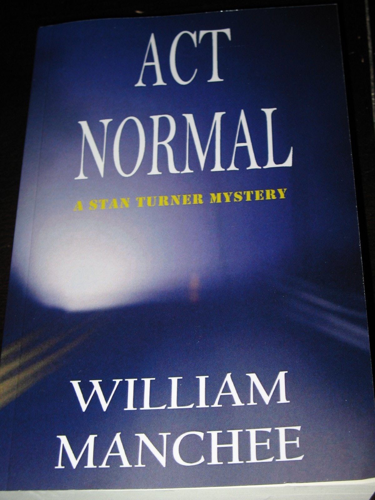 ACT NORMAL PAPERBACK BY WILLIAM MANCHEE - BRAND NEW - NEVER READ ...