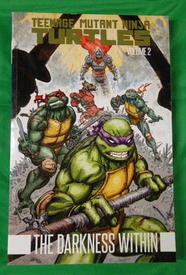 TEENAGE MUTANT NINJA TURTLES VOLUME 2: the darkness within By Kevin B ...