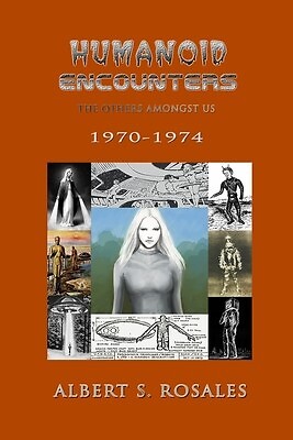 Humanoid Encounters 1970-1974: The Others amongst Us by Rosales, Albert ...