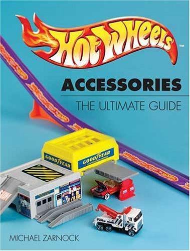 Hot Wheels Accessories : The Ultimate Guide by Michael Zarnock (2005 ...