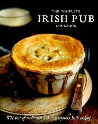 The Complete Irish Pub Cookbook - Love Food by Love Food Editors Book ...